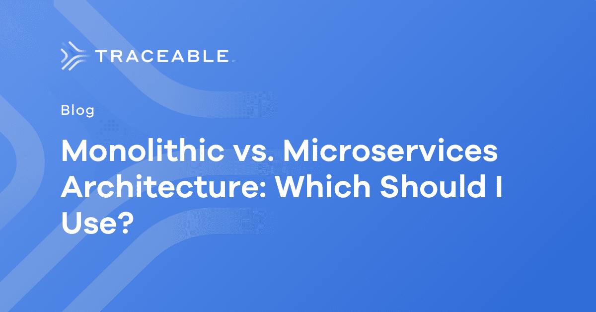 Monolithic vs. Microservices Architecture | Traceable App & API Security