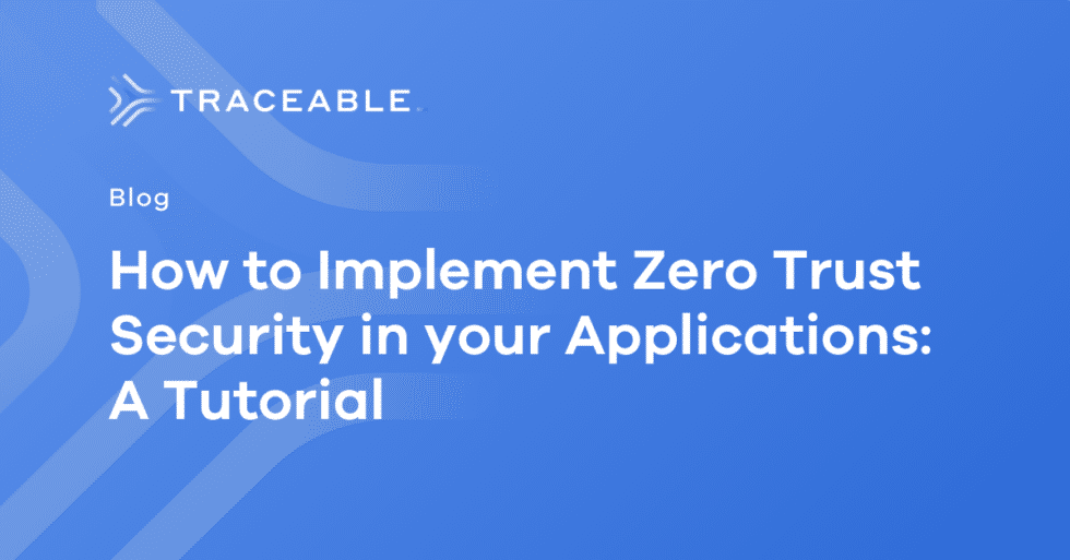 Zero Trust Security in your Applications: A Tutorial