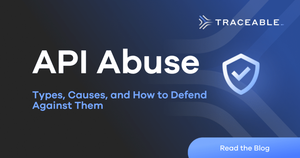 API Abuse:Types,Causes, Defenses - Traceable API Security