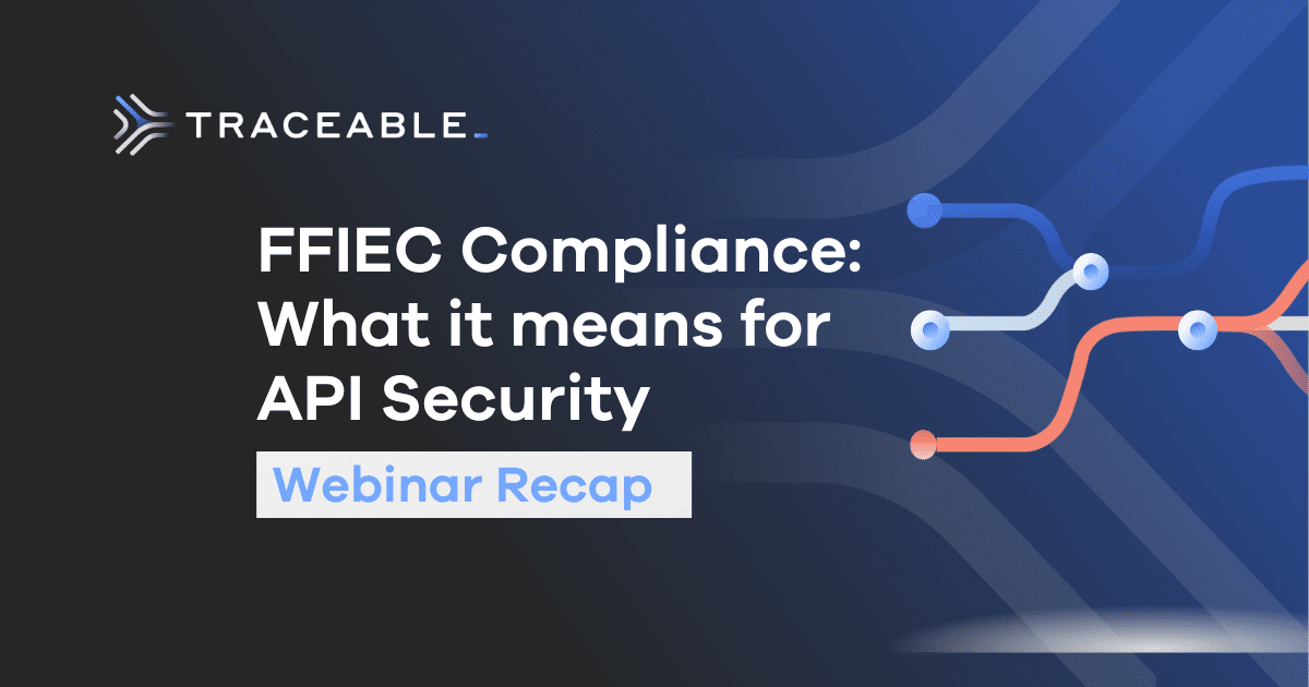 Webinar Recap: FFIEC Compliance and What It Means for API Security ...