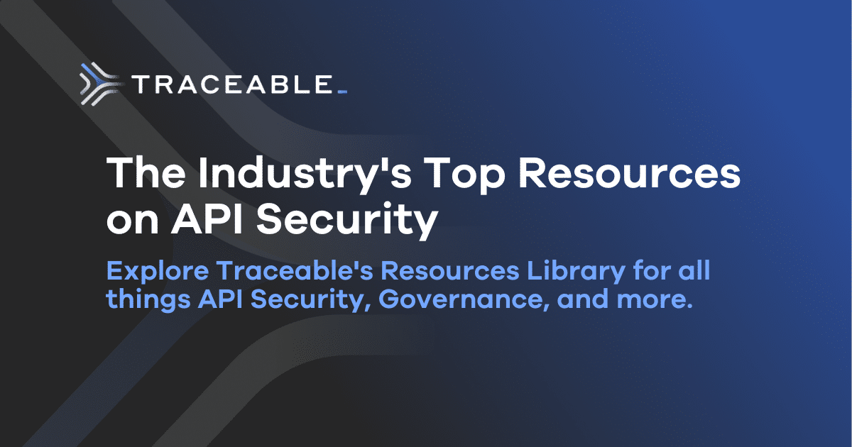 The Industry's Top Resources on API Security from Traceable
