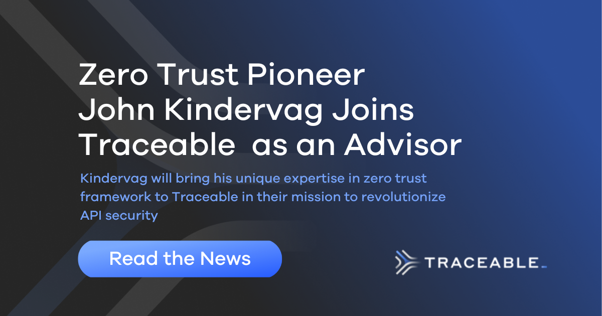 Zero Trust Pioneer John Kindervag Joins Traceable as an Advisor - Traceable App & API Security