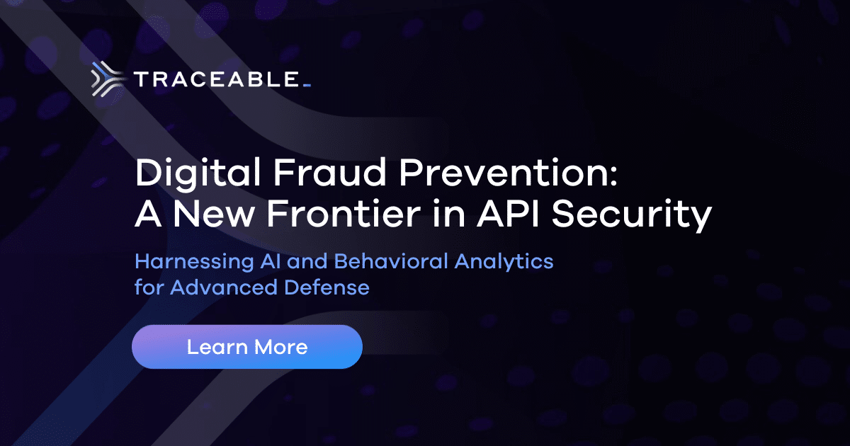 Introducing Traceable's Digital Fraud Prevention: A New Frontier in API ...