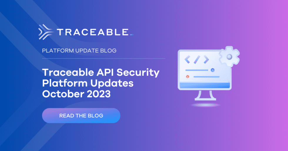 Traceable API Security Platform Updates | October 2023